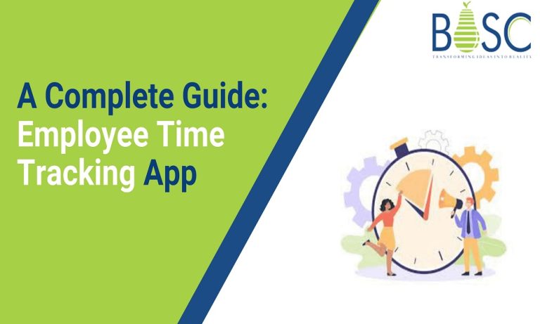 An ultimate Guide: Employee Time Tracking App | Bosc Tech Labs